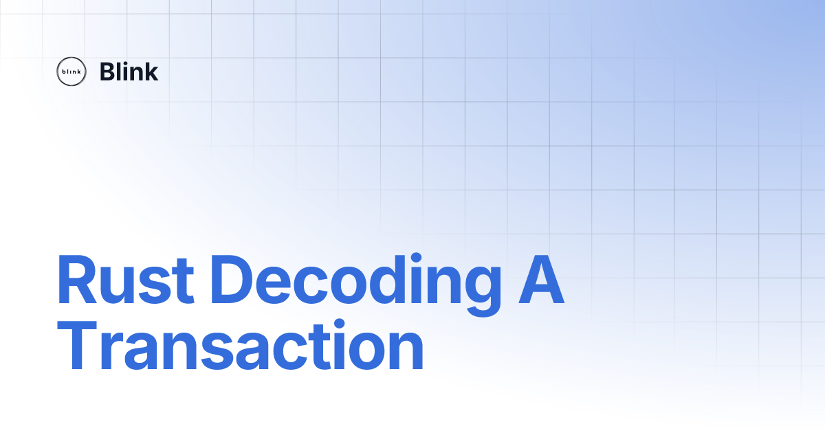 Rust Decoding A Transaction | Blink