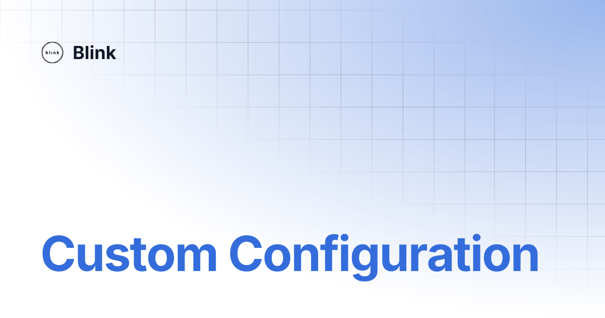 Custom Configuration | Blink